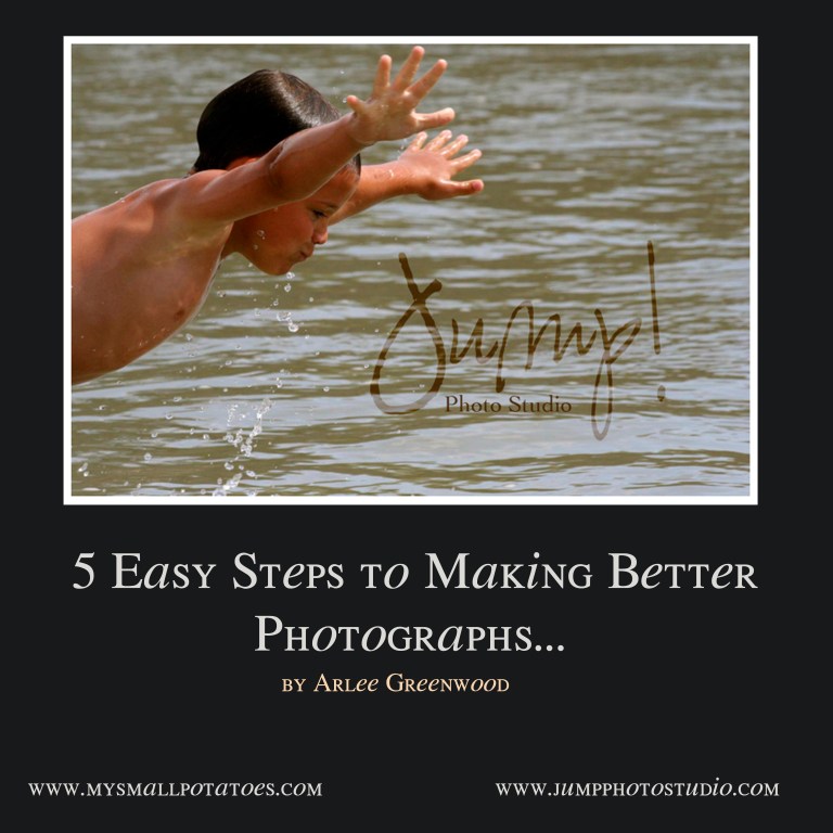5 Easy Steps to Making a Better Photograph… | Small Potatoes